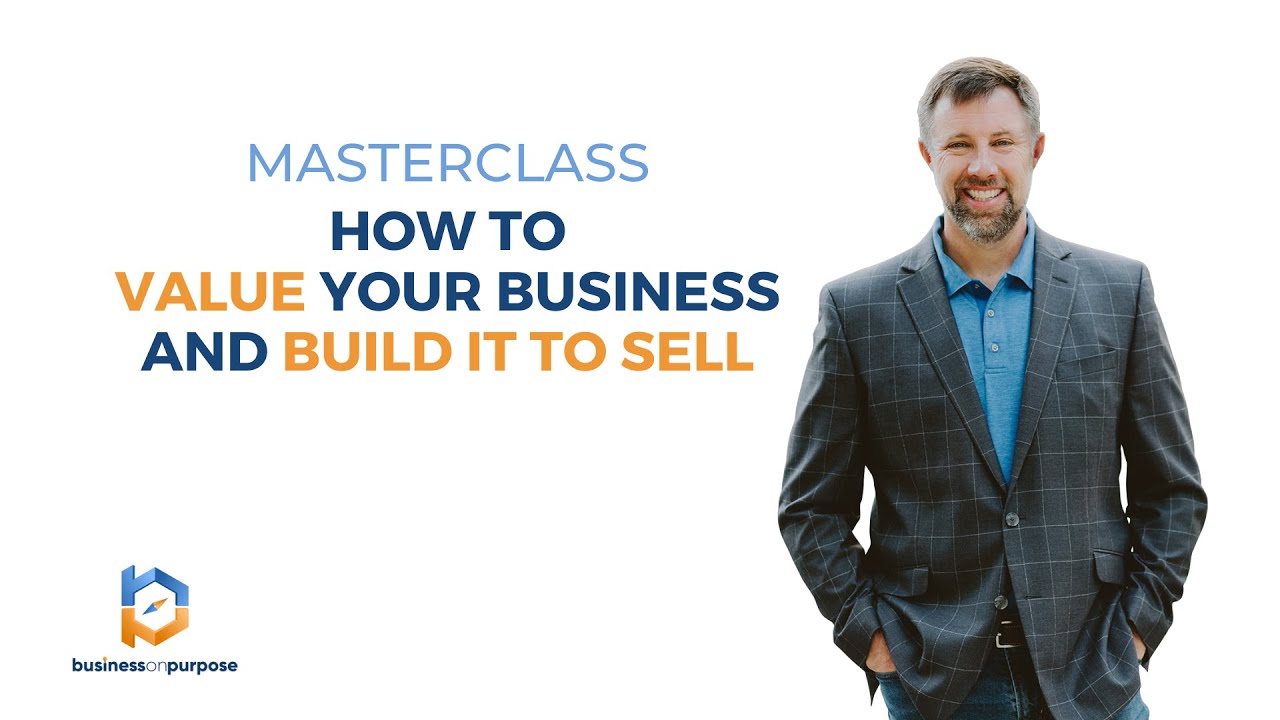 Masterclass: How To Value Your Business and Build It To Sell - YouTube
