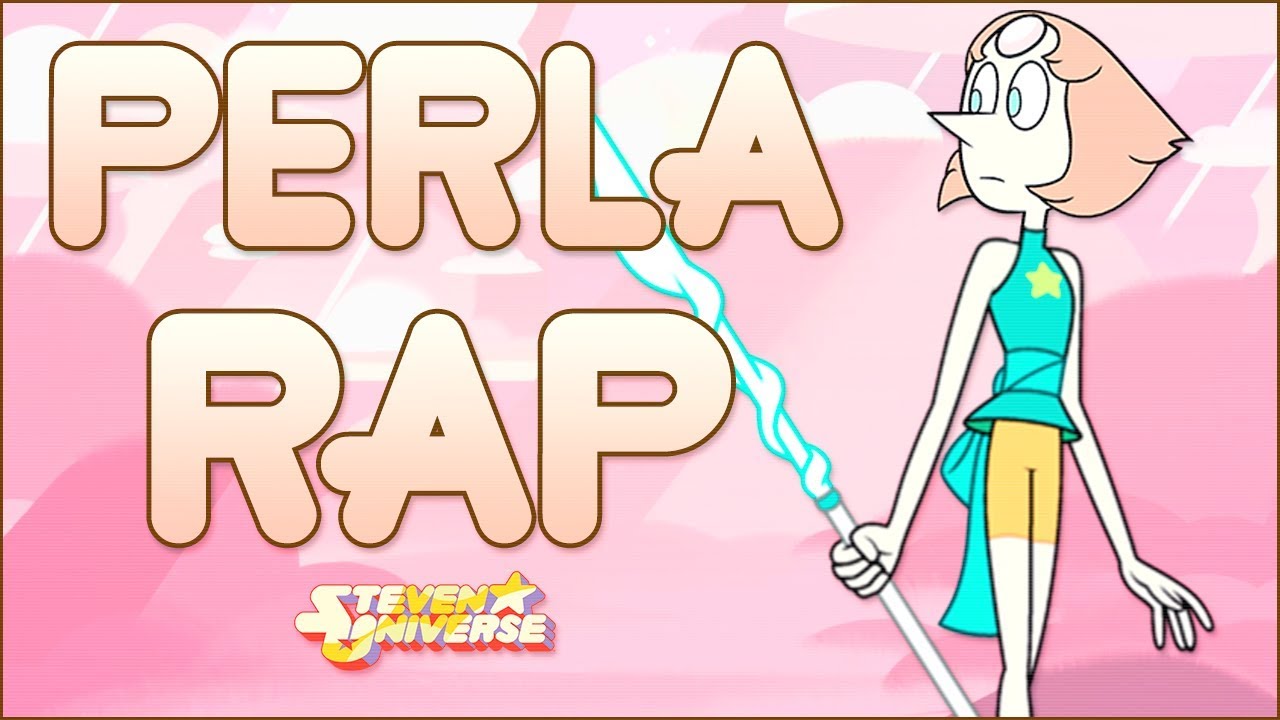 PERLA RAP (PEARL) "Remake" - Steven Universe (2017) | Zoiket ft. Saki ...