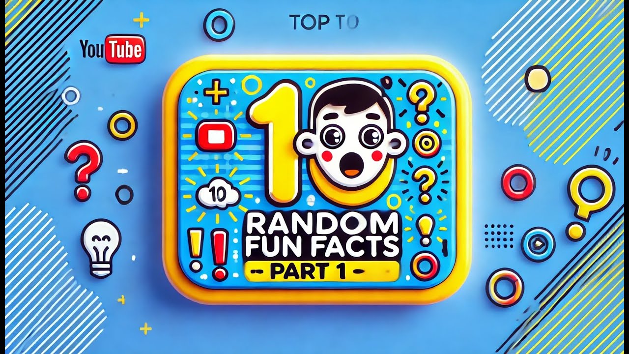 Top 10 Random Fun Facts – Part 1 - YouTube