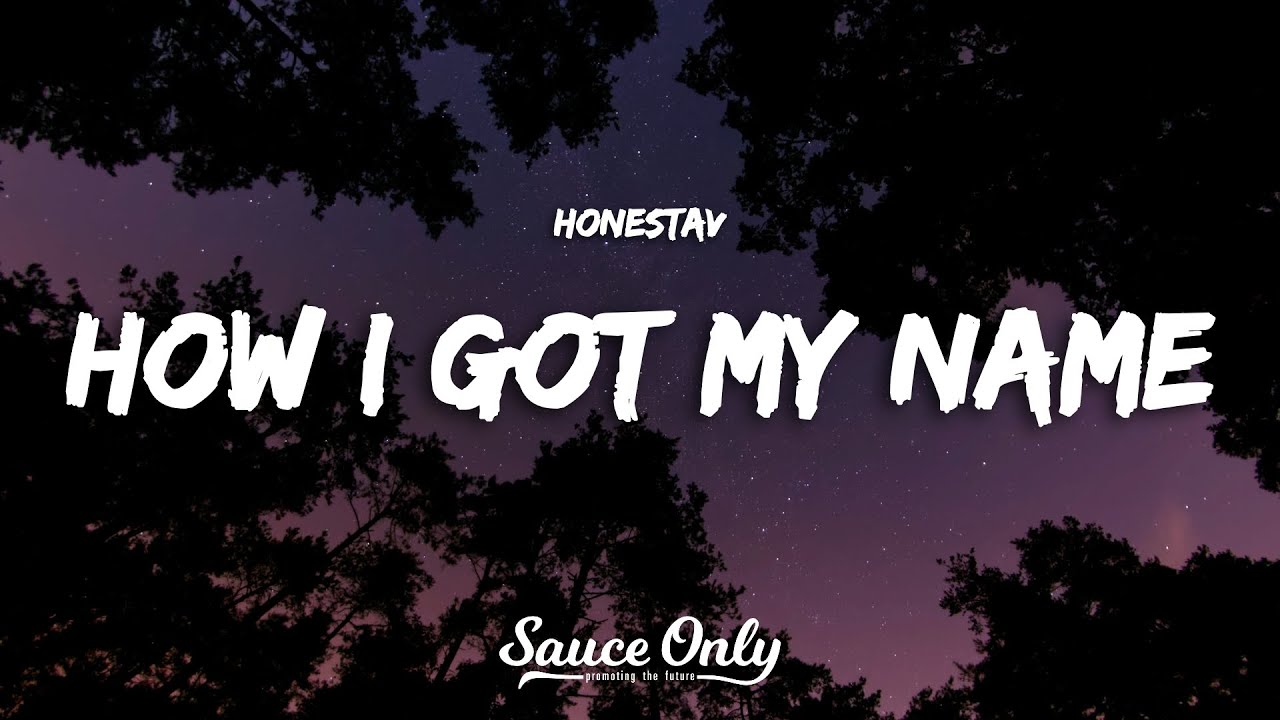 honestav - How I Got My Name (Lyrics) - YouTube