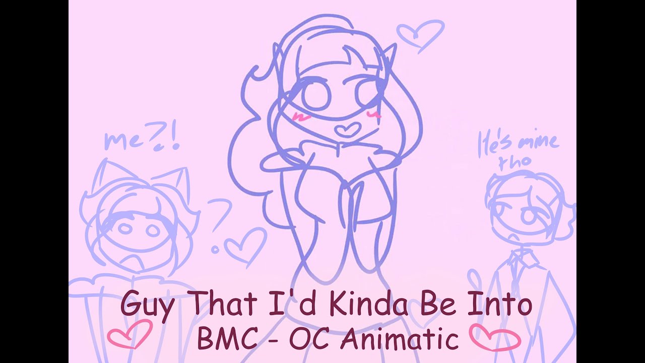 Guy That I'd Kinda Be Into | BMC | OC Animatic - YouTube