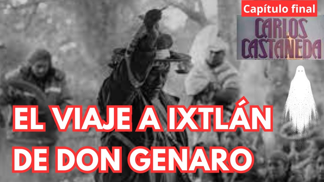 VIAJE A IXTLÁN Capítulo Final - Carlos Castaneda - YouTube