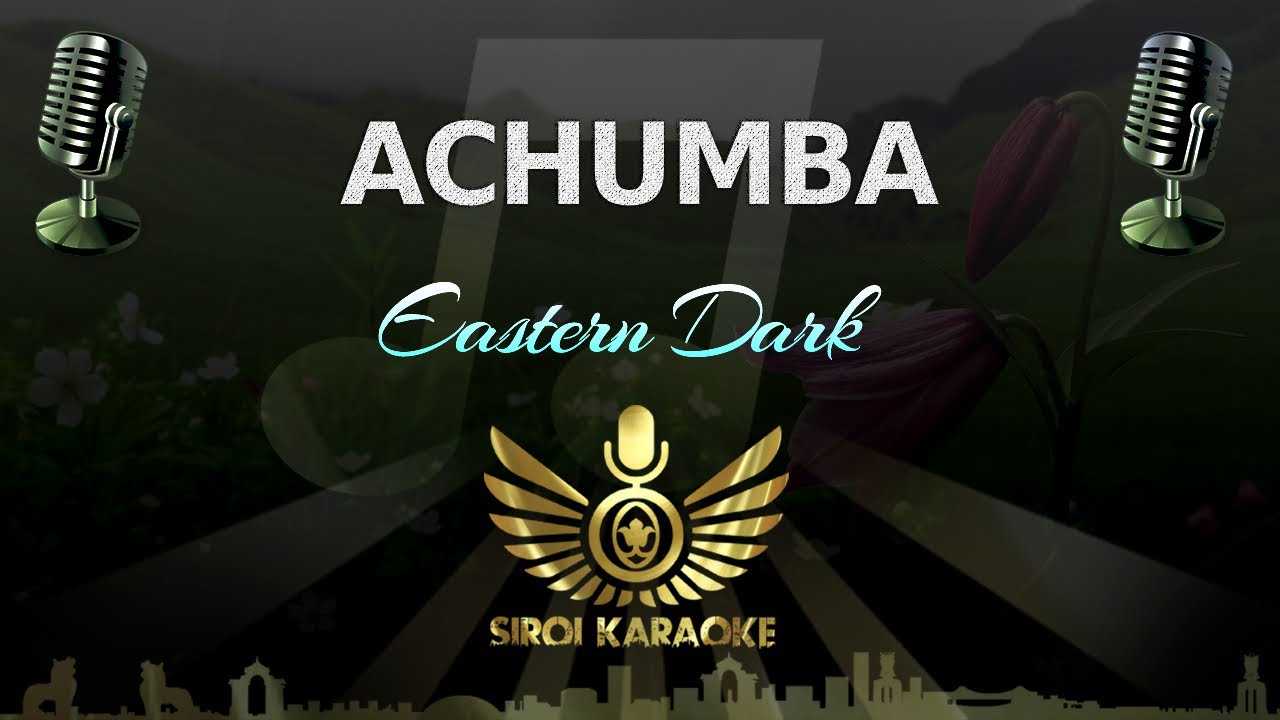 Eastern Dark - Achumba (Manipuri Karaoke | Instrumental | Track ...