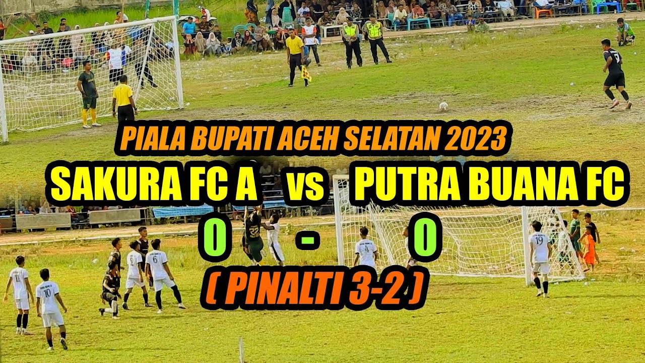 SPORT || Hightlight SAKURA FC A vs PUTRA BUANA 0-0 PEN (3-2)| Piala ...