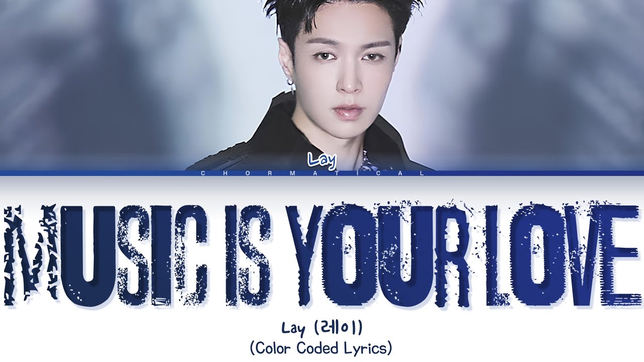 LAY "Music Is Your Love" Lyrics (Color Coded Lyrics) - YouTube