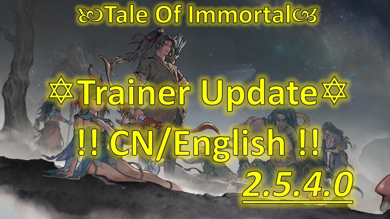Trainer Update 2.5.4.0 in ENG & Fate list! Tale of Immortal Guide - YouTube