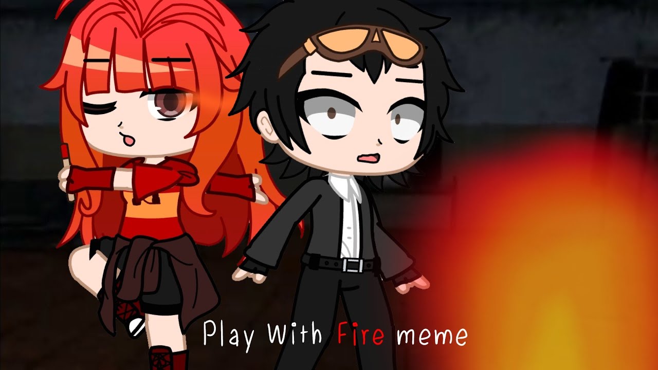 Play With Fire meme - YouTube