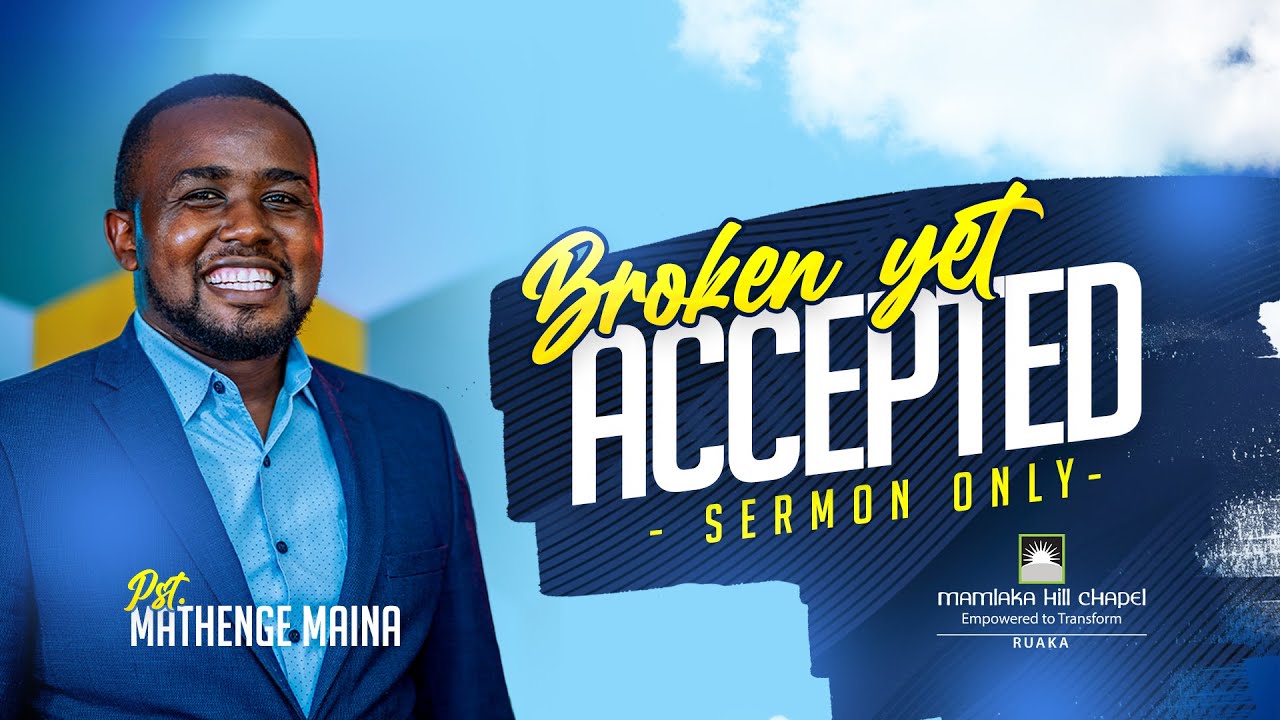 Broken Yet Accepted Sermon By Pst Mathenge Maina 27 Aug 2023 - YouTube