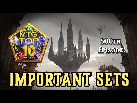 MTG Top 10: The Most IMPORTANT Magic Sets Of All Time | Magic: the Gathering | EPISODE 500!