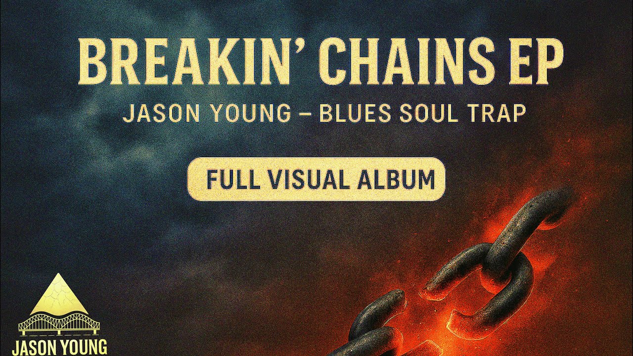 Breakin’ Chains EP | 5 Tracks|Blues Soul Trap by Jason Young - YouTube