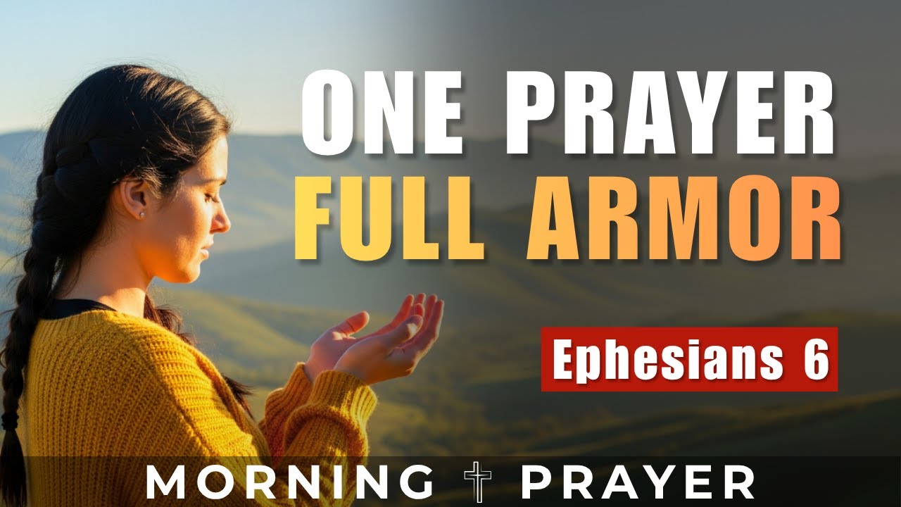 IF YOU PRAY ONLY ONE PRAYER TODAY, PRAY THIS FULL ARMOR OF GOD ...