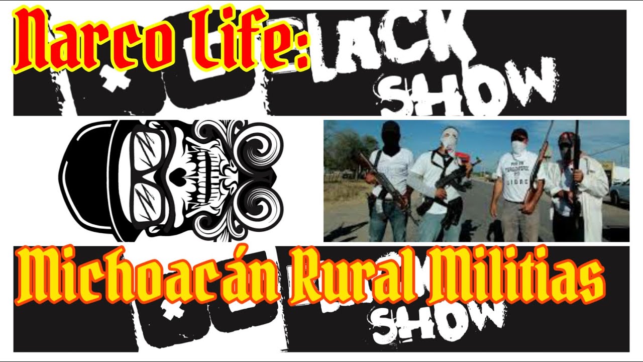 Narco Life: Michoacán Rural Town Members Formed Militias Called ...