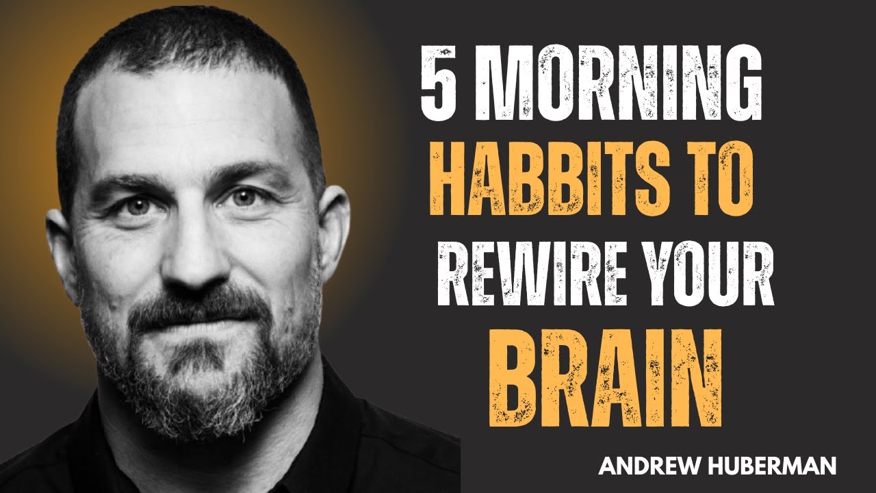 5 MORNING HABBITS TO REWIRE YOUR BRAIN || DR ANDREW HUBERMAN MOTIVATION ...