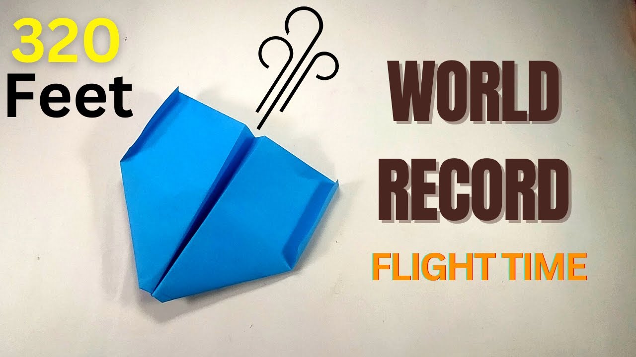 How To Make The WORLD RECORD PAPER AIRPLANE for Flight Time - YouTube