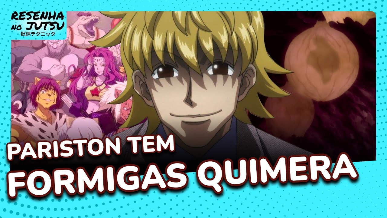 PARISTON E O SEU EXÉRCITO DE FORMIGAS QUIMERA | Teorias de Hunter x ...