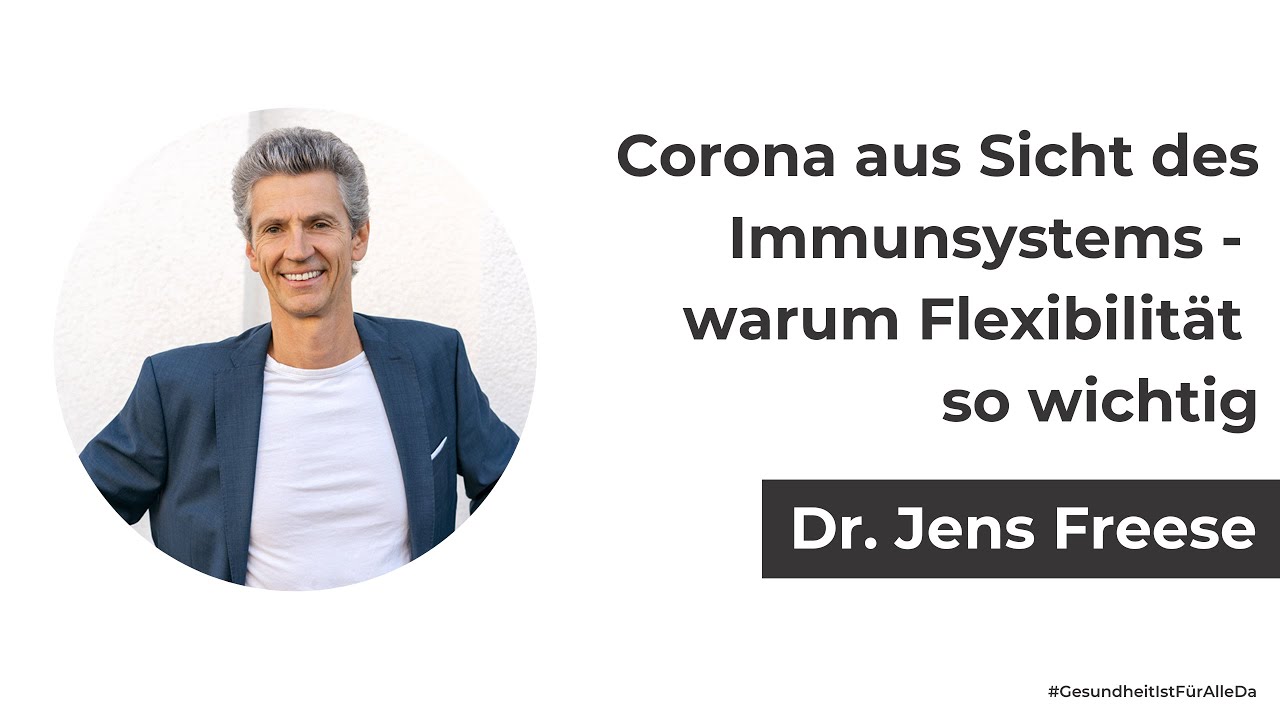 Dr. Jens Freese: Corona aus Sicht des Immunsystems - warum Flexibilität ...