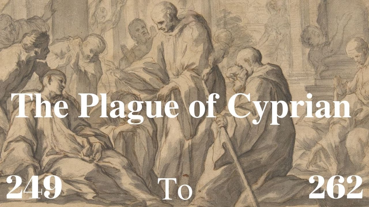 The Plague of Cyprian (249 to 262 A.D) - YouTube