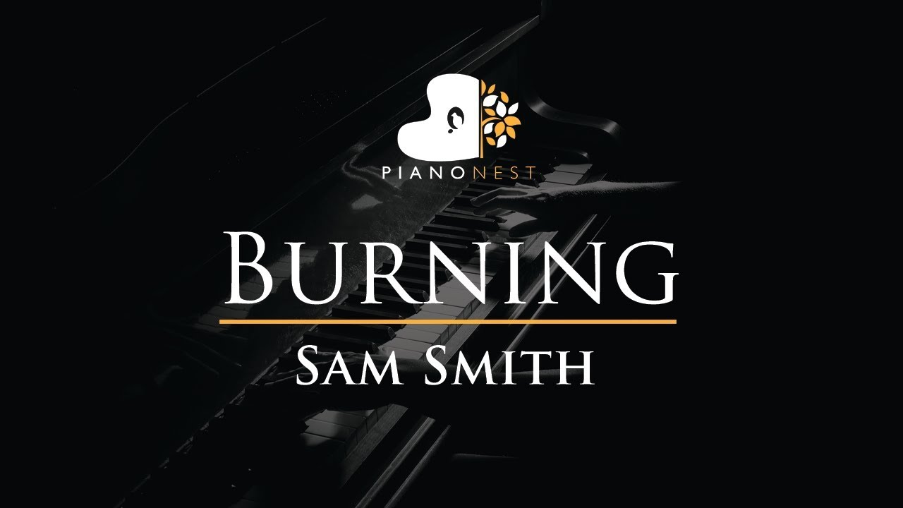 Sam Smith - Burning - Piano Karaoke / Sing Along / Cover with Lyrics ...