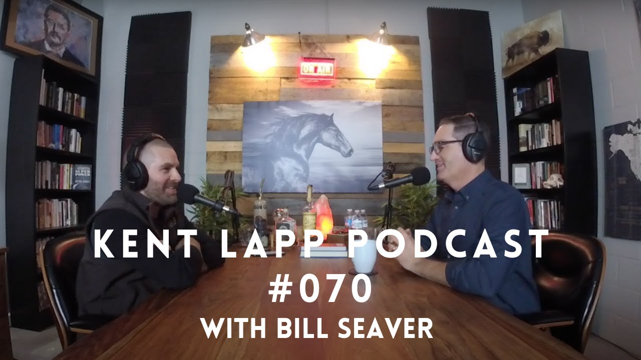 The Kent Lapp Podcast #070 || Bill Seaver - YouTube