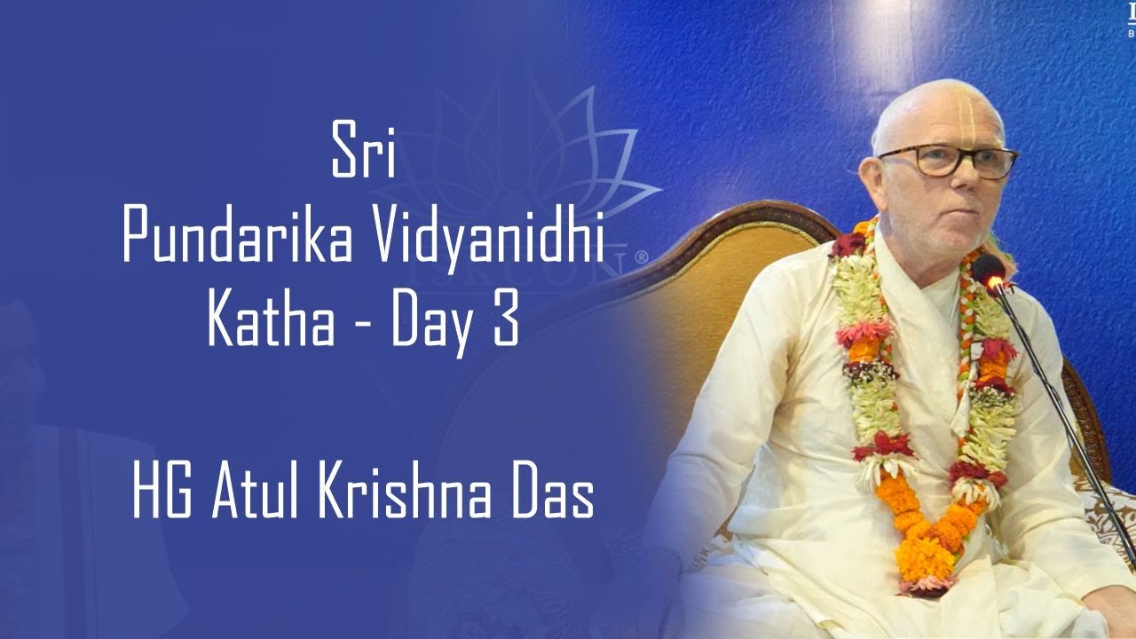 Sri Pundarika Vidyanidhi Katha - Day 3 - HG Atul Krishna Das | ISKCON ...