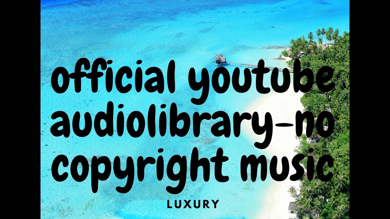 official youtube audiolibrary no copyright music - YouTube