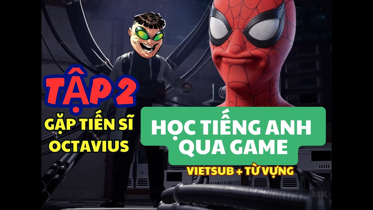 Spider-Man Ep. 2 – Gặp Tiến sĩ Octavius - Vừa chơi game, vừa học Tiếng ...