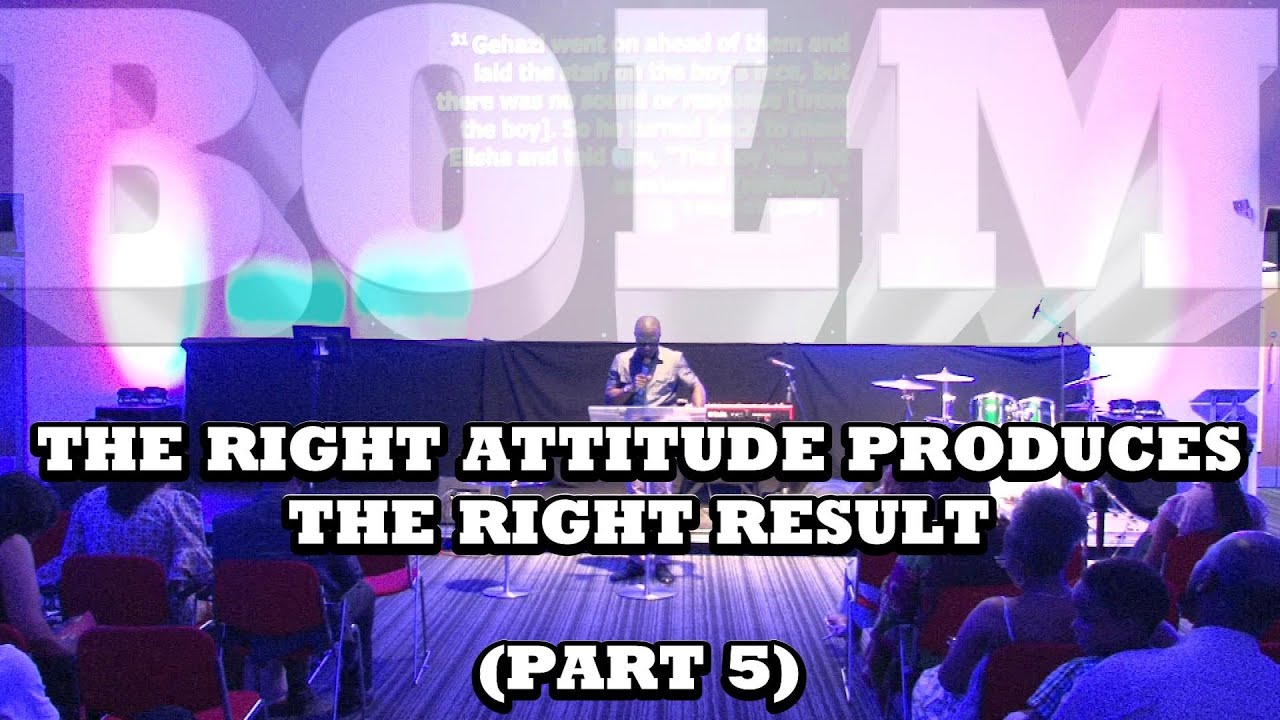 THE RIGHT ATTITUDE PRODUCES THE RIGHT RESULT (PART 5) | PASTOR ERIC ...