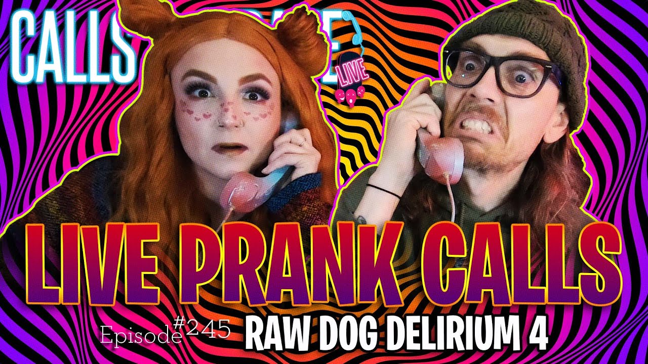 Ep.245-"Raw Dog Delirium 4" LIVE PRANK CALLS!! - YouTube