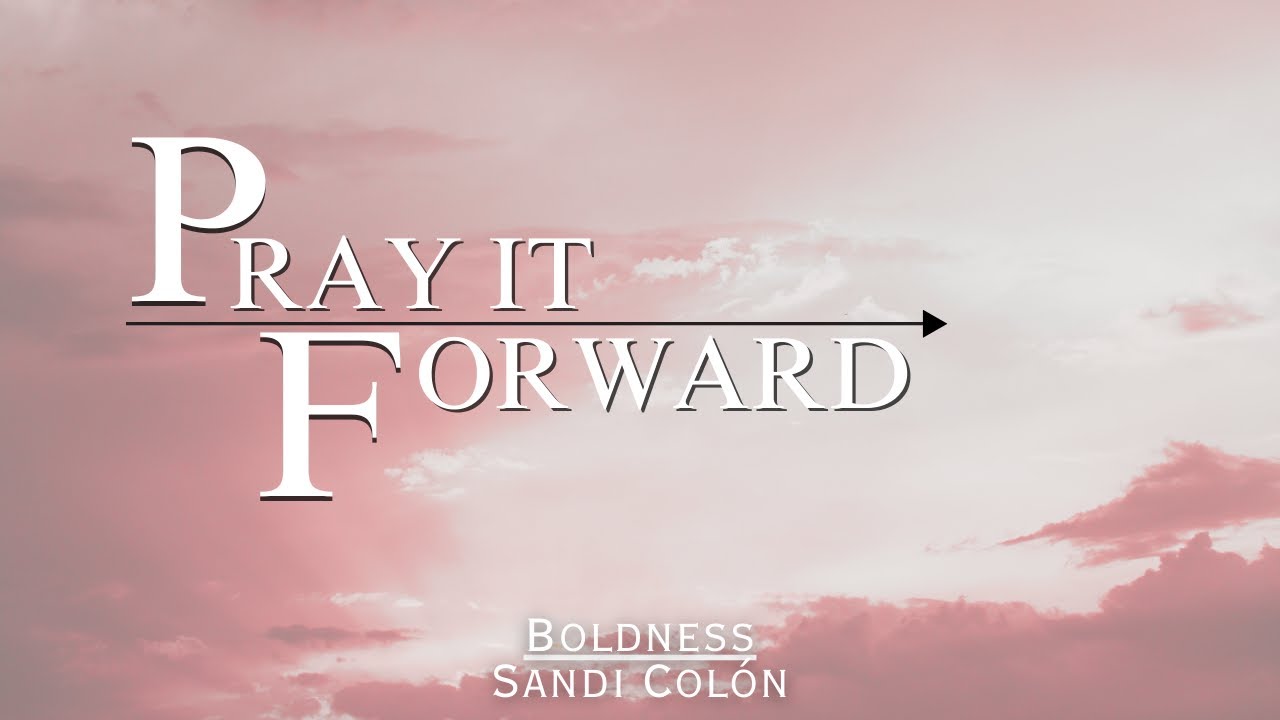 Modesto Central | Pray It Forward: Boldness I Pastor Sandi Colón - YouTube