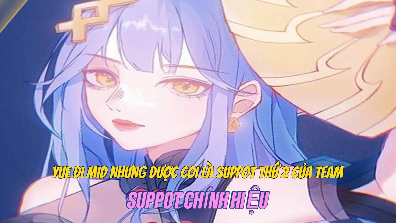 (VD#31) SUPPORT THỨ HAI CỦA TEAM LÀ YUE CHỨ AI . - YouTube