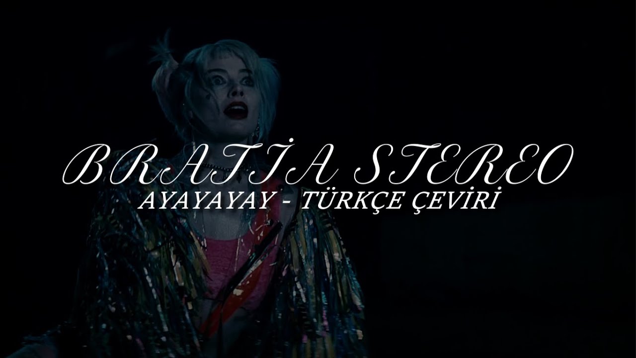 Bratia Stereo - Ayayay - Türkçe Çeviri ( Harley Quinn ) - YouTube