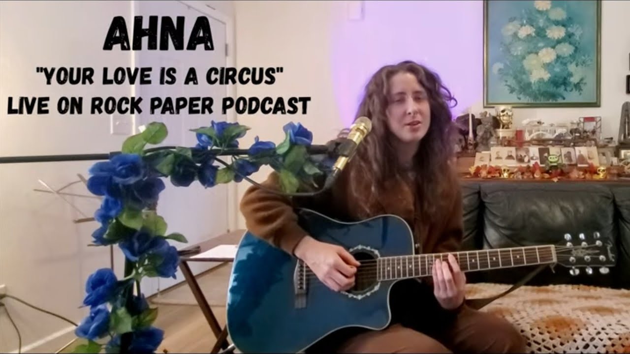 Ahna "Your Love Is A Circus" Live on Rock Paper Podcast - YouTube