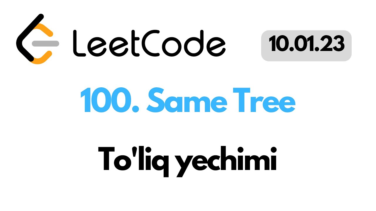 Leetcode 100 Same Tree To Liq Yechimi Youtube
