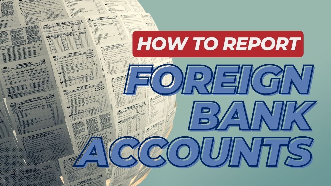 Reporting Foreign Bank Accounts - YouTube