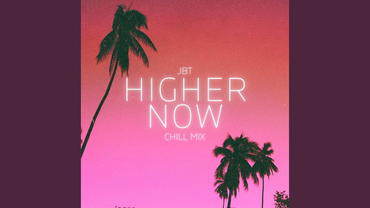 Higher Now (Chill Mix) - YouTube Music