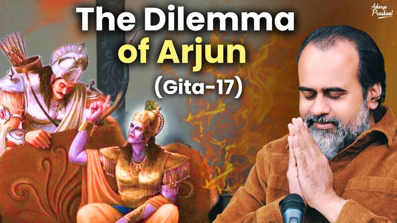 (Gita-17) What qualifies Arjun to receive the Gita? || Acharya Prashant ...