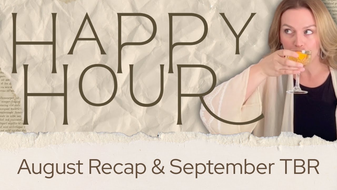 Happy Hour & August Recap/September TBR - YouTube