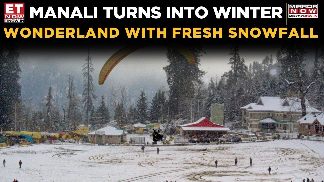 Manali Turns into Winter Wonderland as Snowfall Delights Tourists ...