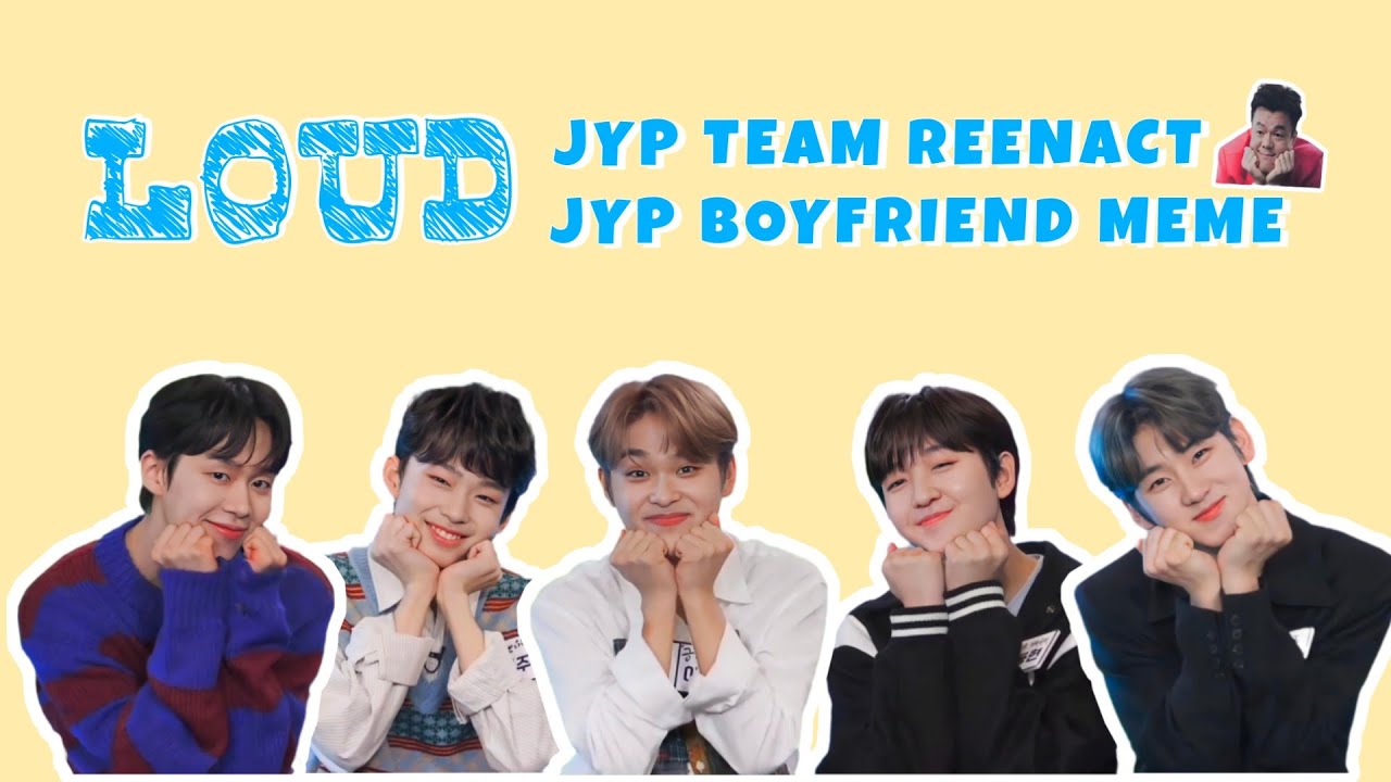 LOUD Team JYP reenact JYP boyfriend meme - YouTube