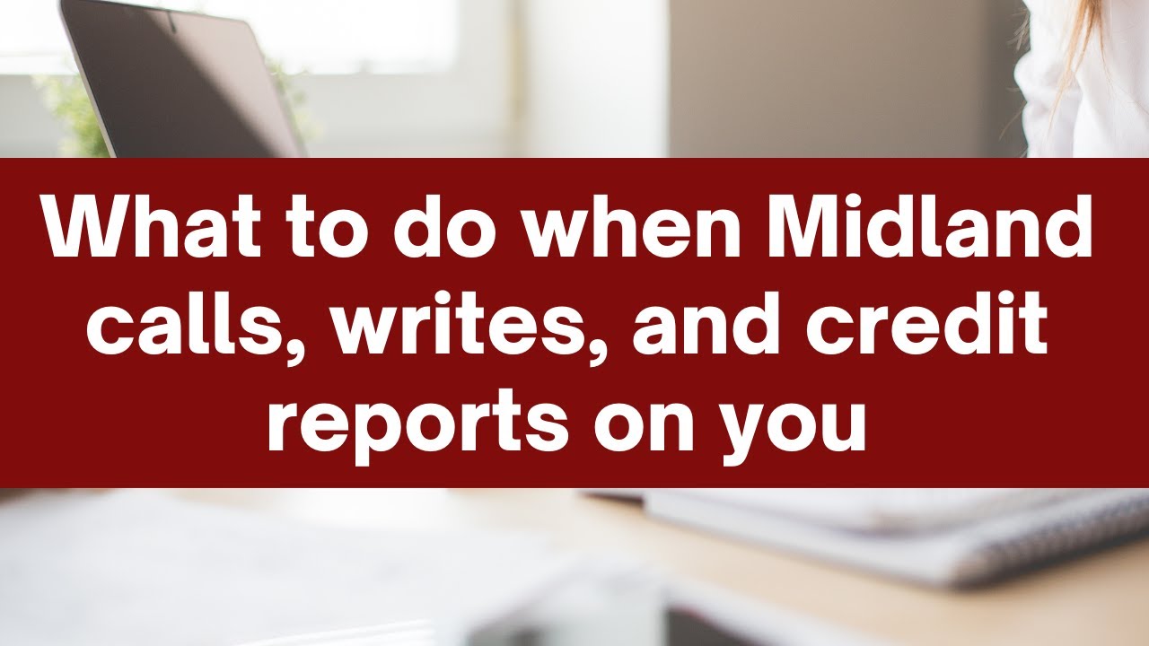 What to do when Midland calls, writes, and credit reports on you - YouTube