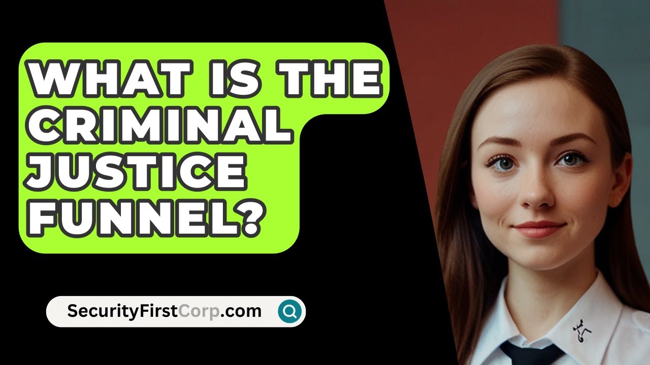 What Is The Criminal Justice Funnel? - SecurityFirstCorp.com - YouTube