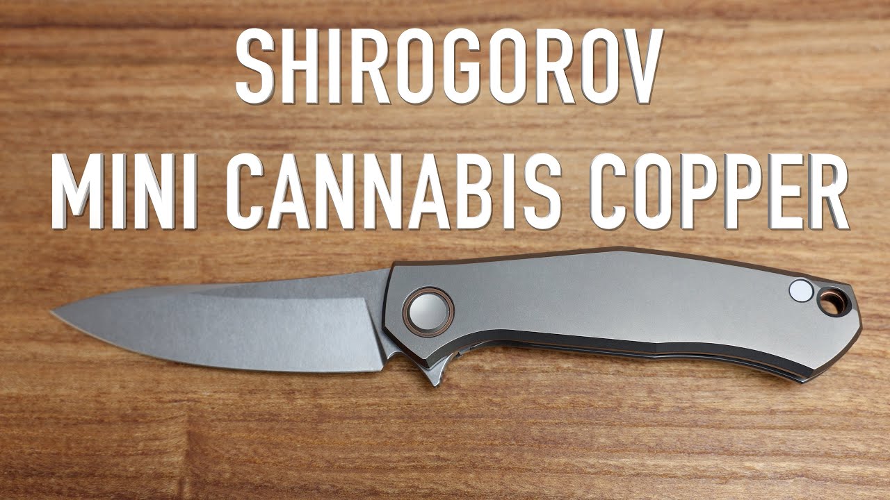 Shirogorov Mini Cannabis Copper- Initial Impressions and Overview - YouTube