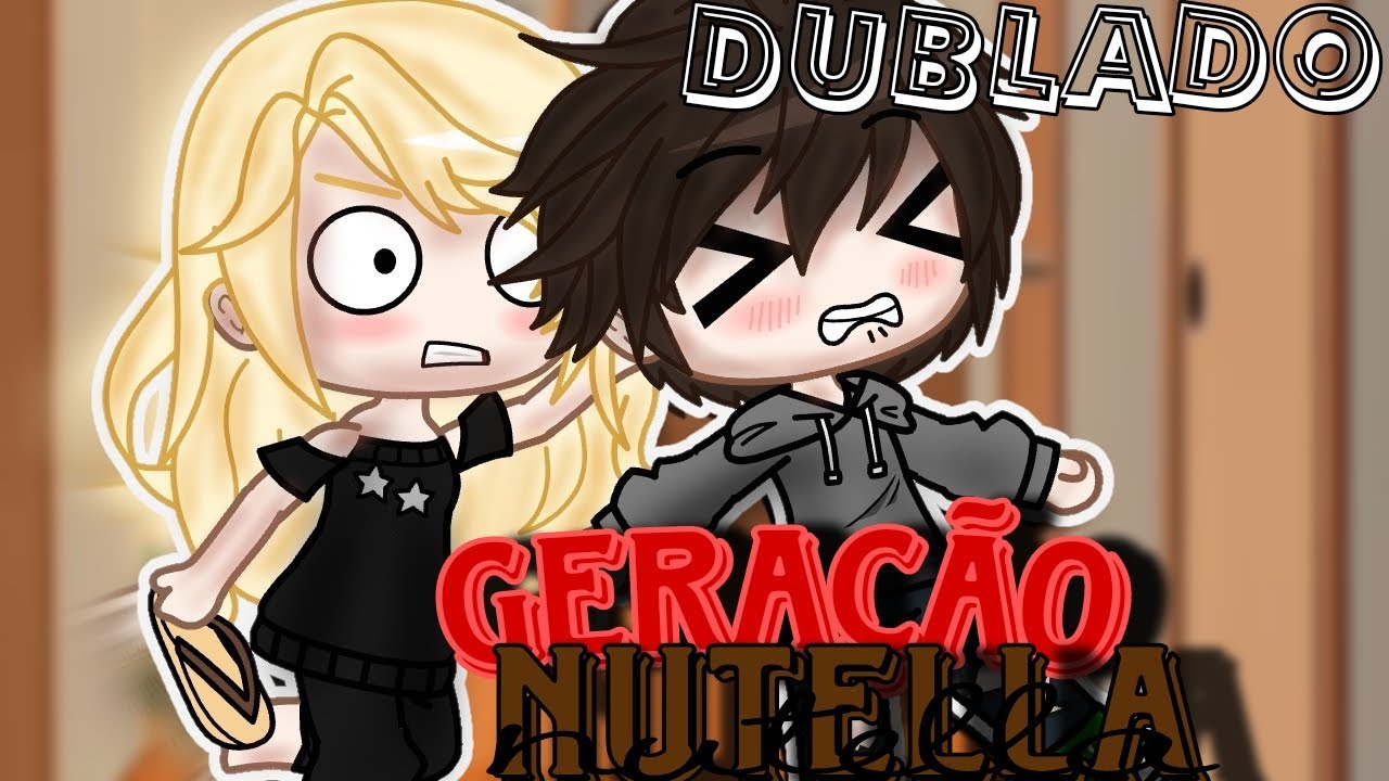 Geração Nutella! | Mini Filme | Parte única | Gacha club - YouTube