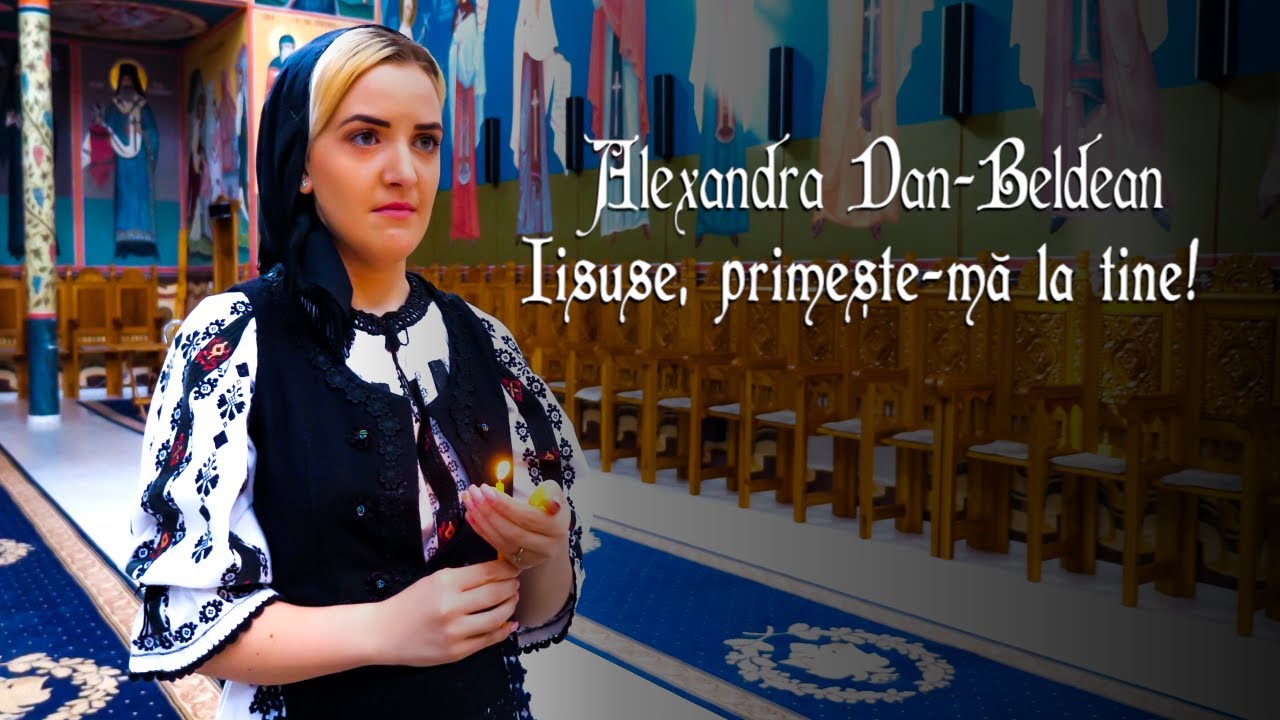 Alexandra Dan-Beldean - Iisuse primeste-ma la tine - NOU!!! - 2020 - 4K ...