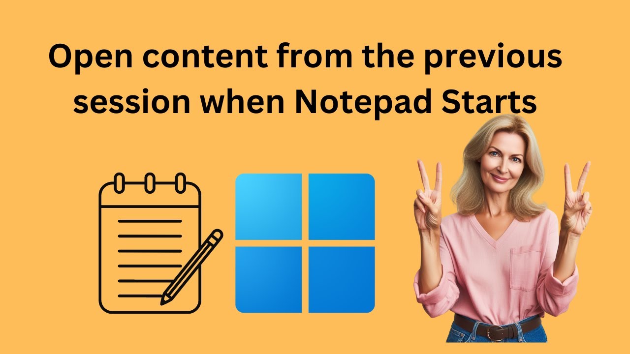 How to Open content from the previous session when Notepad Starts in ...