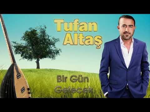 Tufan Altaş - Bir Gün Gelecek ( Orjinal )