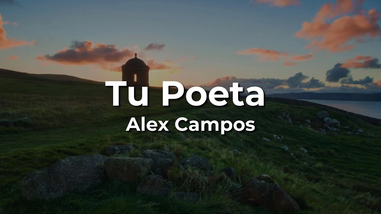 🛐Alex Campos💕Tú Poeta 💕(Letra/Lyrics) - YouTube