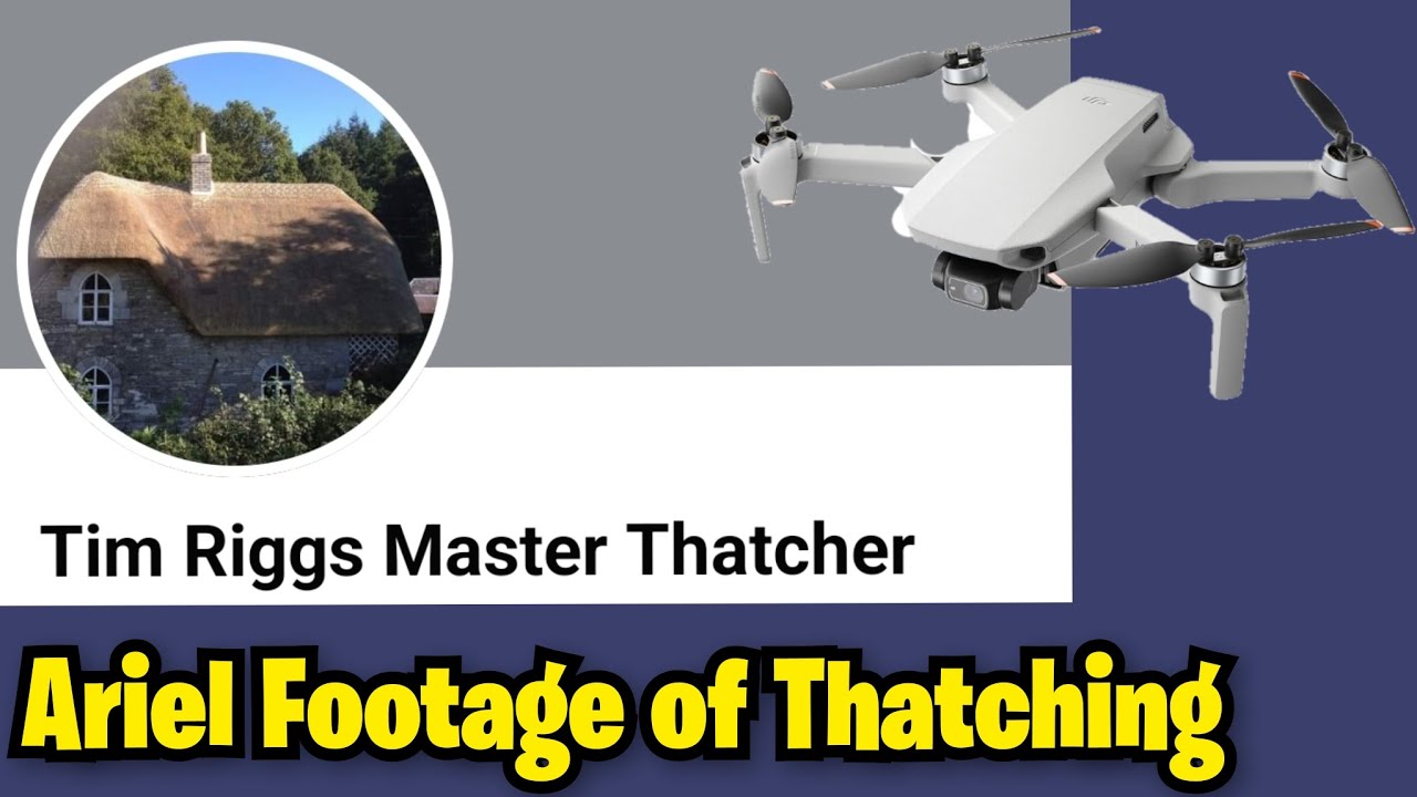 Tim Riggs Master Thatcher - Ariel Drone Footage of Thatching - YouTube