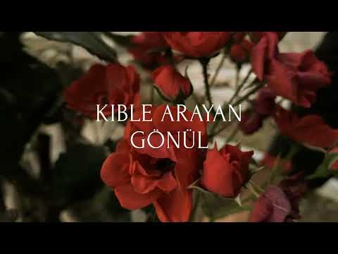 KIBLE ARAYAN GÖNÜL 