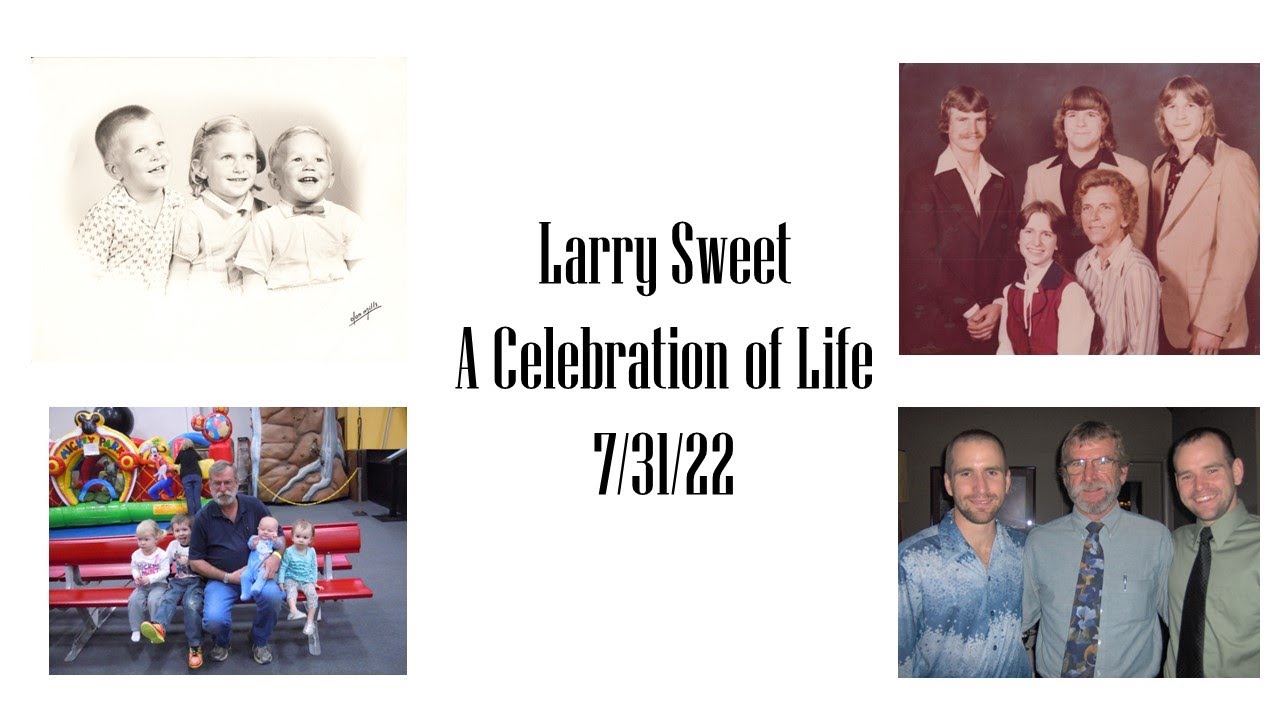 Larry Sweet Celebration of Life Slideshow 7/31/22 - YouTube